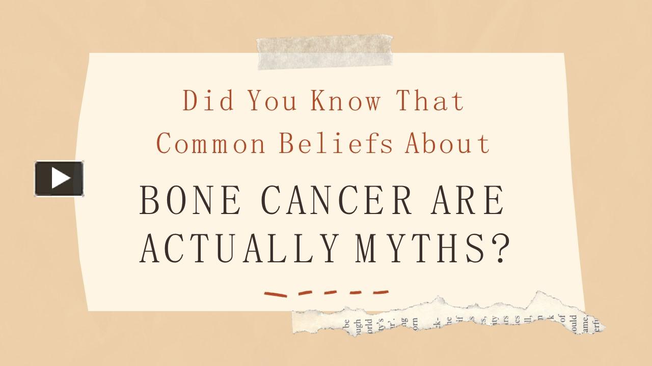 Did You Know That Common Beliefs About Bone Cancer Are Actually Myths ...