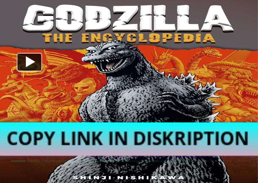 DOWNLOAD PDF Godzilla: The Encyclopedia: Shinji Nishikawa Unravels the ...