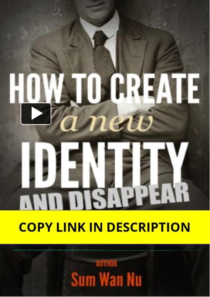 PPT – Pdf (read online) How to Create a New Identity & Disappear! The ...