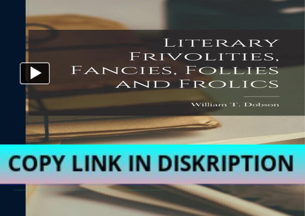 PDF/READ/DOWNLOAD Literary Frivolities, Fancies, Follies and Frolics ...