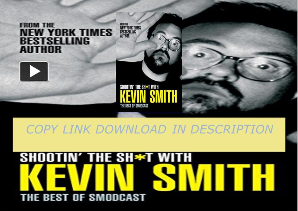 Download ⚡(PDF)⚡ Shootin' the Sh*t with Kevin Smith: The Best of ...