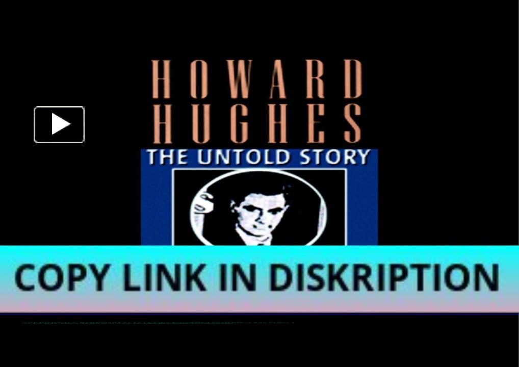 Read [PDF] Howard Hughes: The Untold Story presentation | free to download