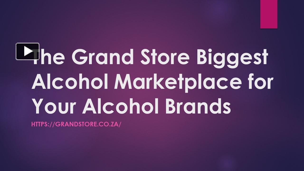 PPT – The Grand Store Biggest Alcohol Marketplace for Your Alcohol ...