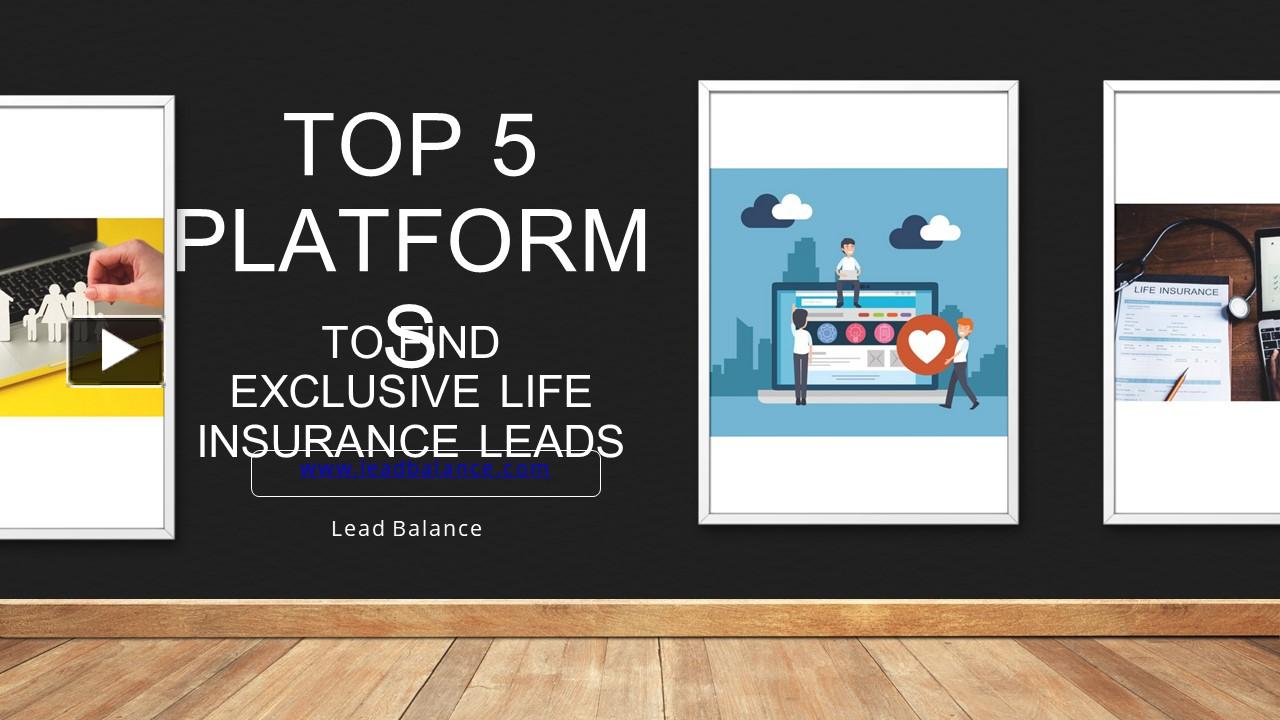PPT – Top 5 Platforms to Find Exclusive Life Insurance Leads PowerPoint ...