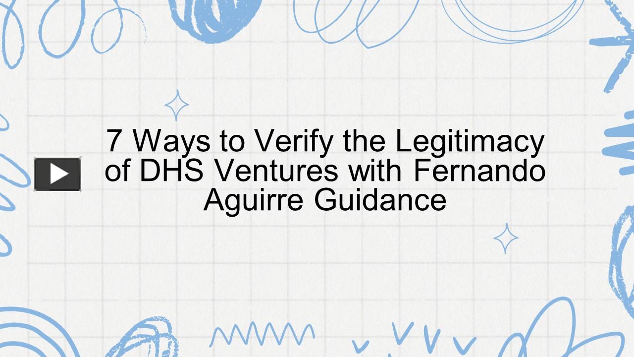 PPT – 7 Ways to Verify the Legitimacy of DHS Ventures with Fernando ...