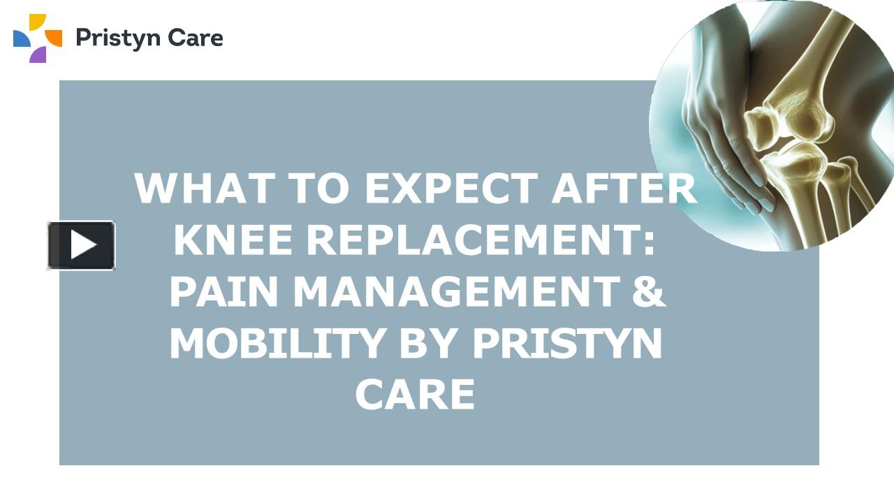 PPT – What to Expect After Knee Replacement: Pain Management & Mobility ...