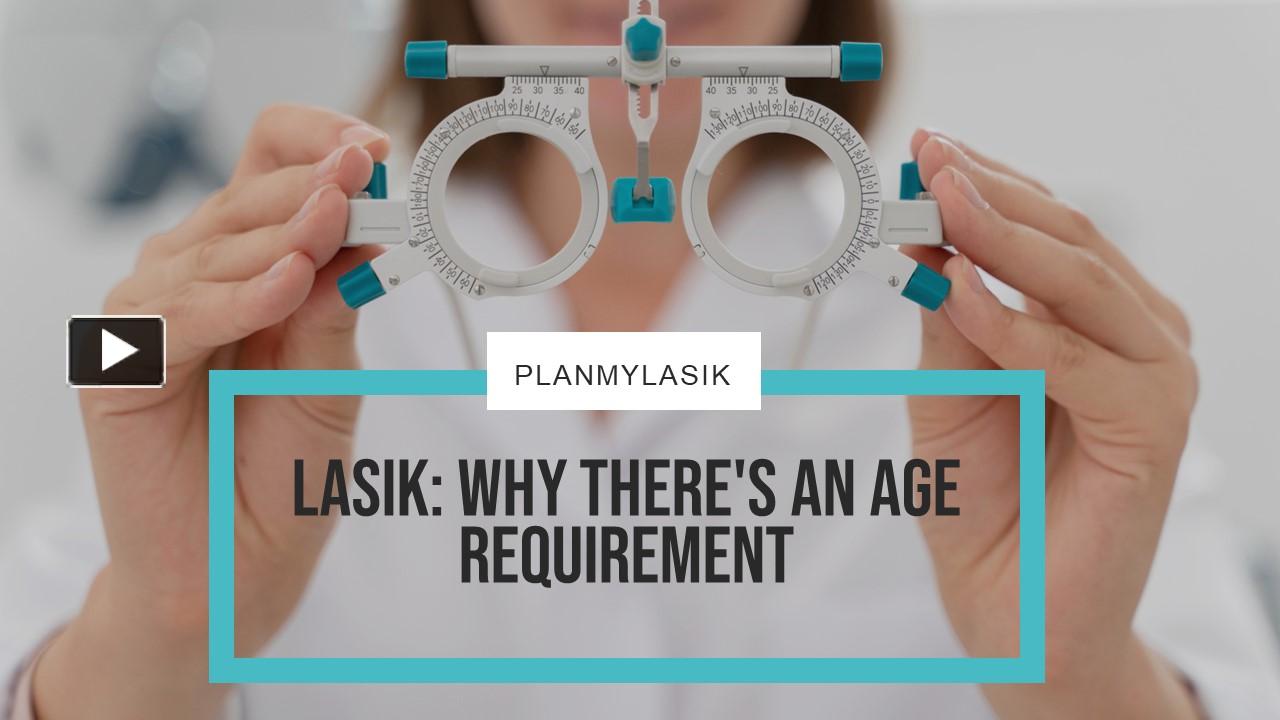 LASIK: Why There's an Age Requirement presentation | free to download