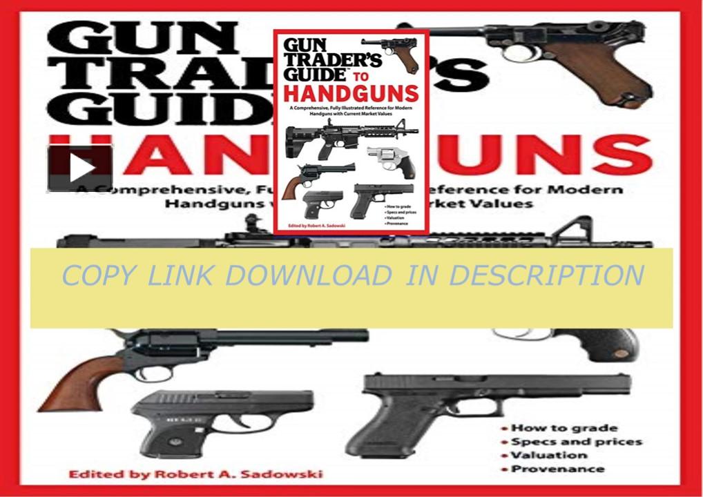 PDF⚡️Download ⚡️ Gun Trader's Guide to Handguns: A Comprehensive, Fully ...