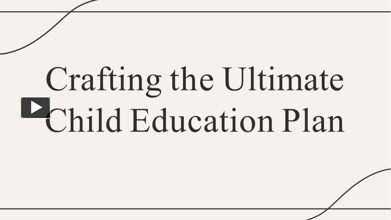 Crafting the Ultimate Child Education Plan presentation | free to download