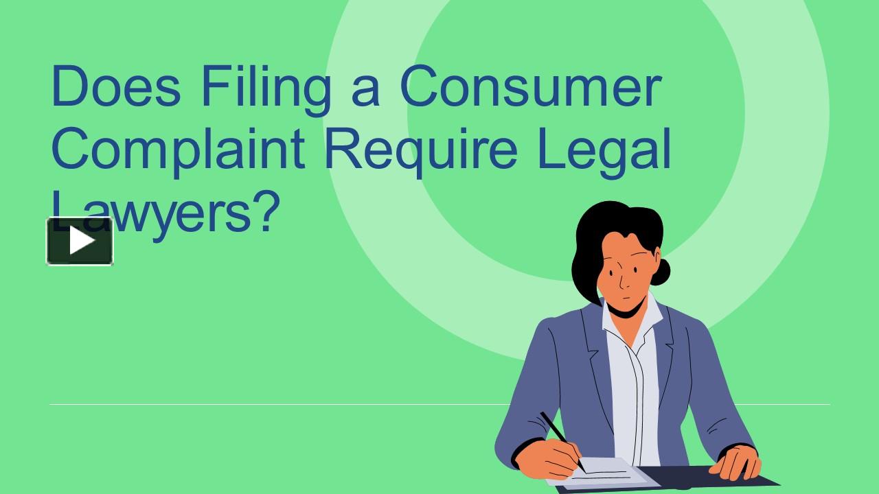 PPT – Does Filing a Consumer Complaint Require Legal Lawyers ...
