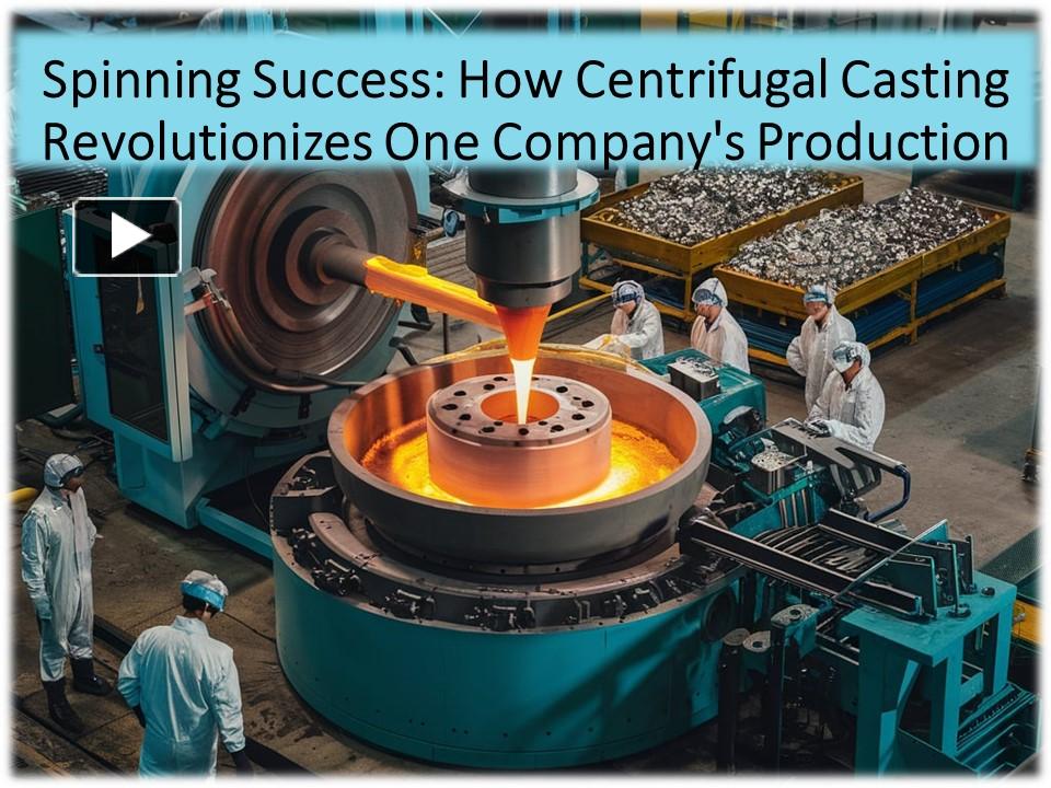 PPT – Centrifugal Casting: Unlocking Several Benefits PowerPoint ...
