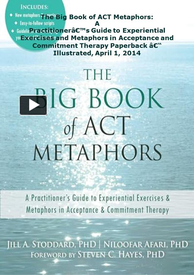 PDF ️Download ️ The Big Book of ACT Metaphors: A Practitionerâ€™s Guide ...