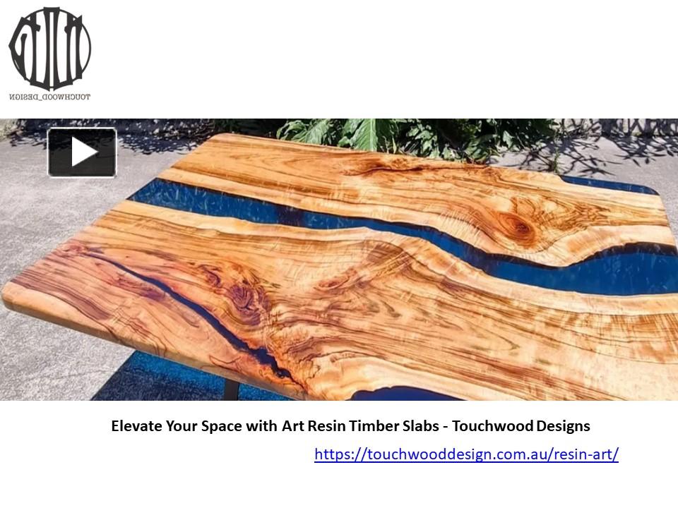 Elevate Your Space with Art Resin Timber Slabs - Touchwood Designs ...