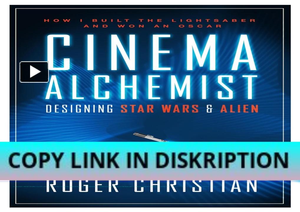 [PDF] DOWNLOAD Cinema Alchemist: Designing Star Wars and Alien ...