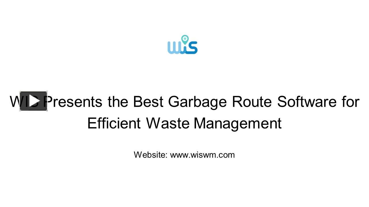 PPT – WIS Presents the Best Garbage Route Software for Efficient Waste ...