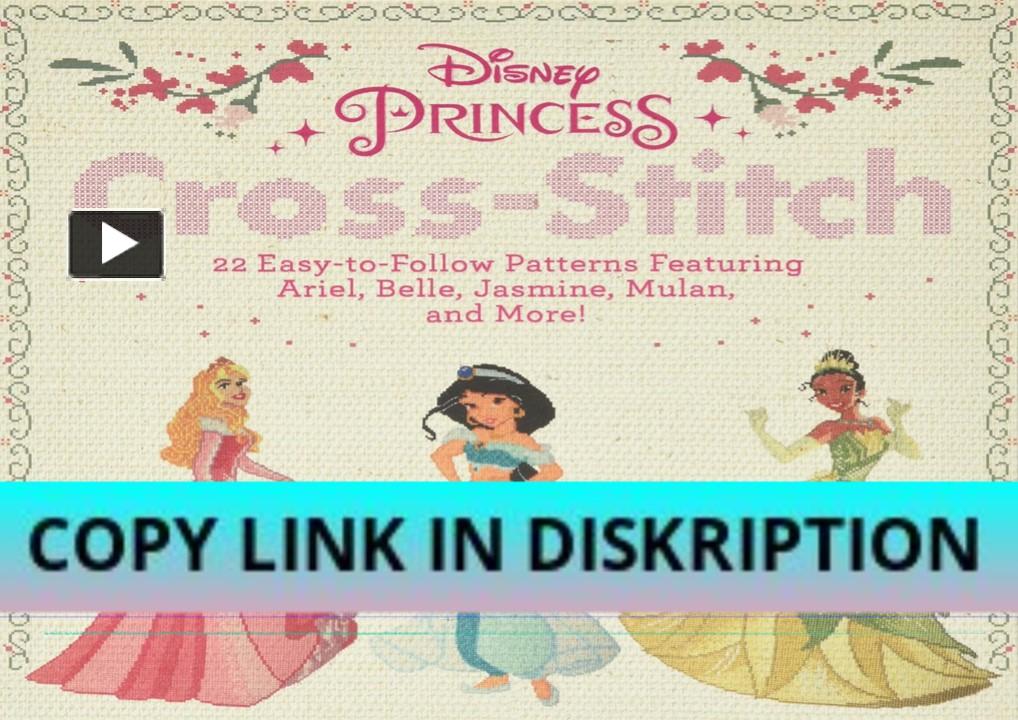 Read [PDF] Disney Princess Cross-Stitch: 22 Easy-to-Follow Patterns Fe ...