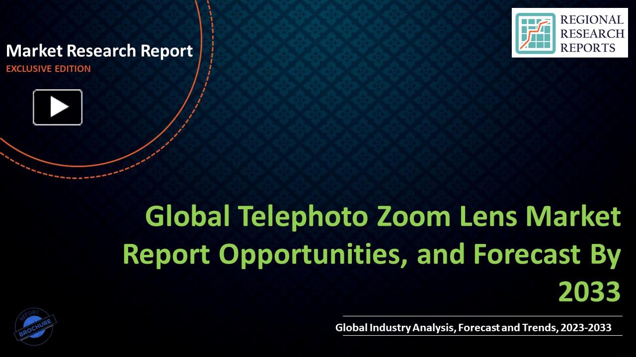 PPT – Telephoto Zoom Lens Market Report Opportunities, and Forecast By ...