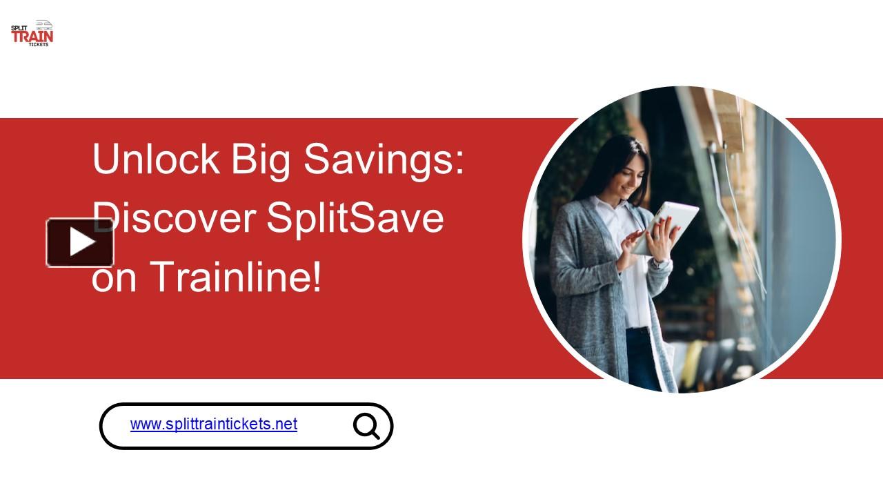 PPT – Unlock Big Savings Discover SplitSave on Trainline! PowerPoint ...