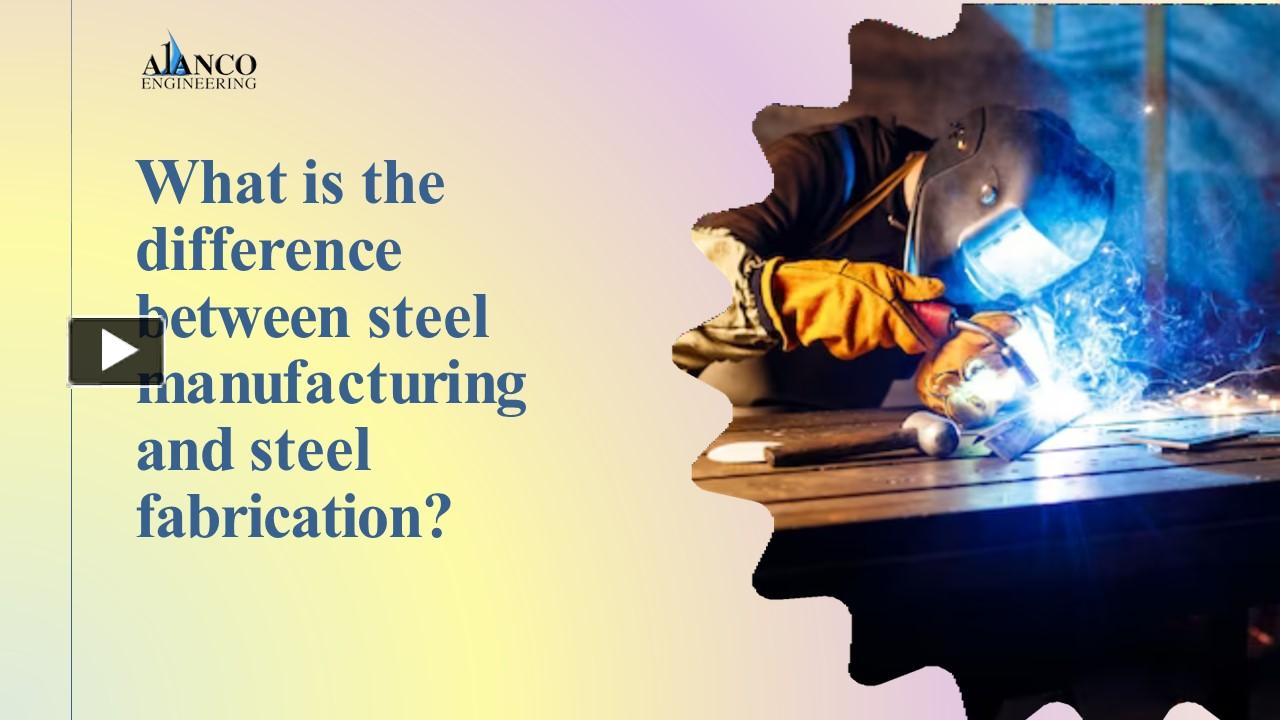 What is the difference between steel manufacturing and steel ...