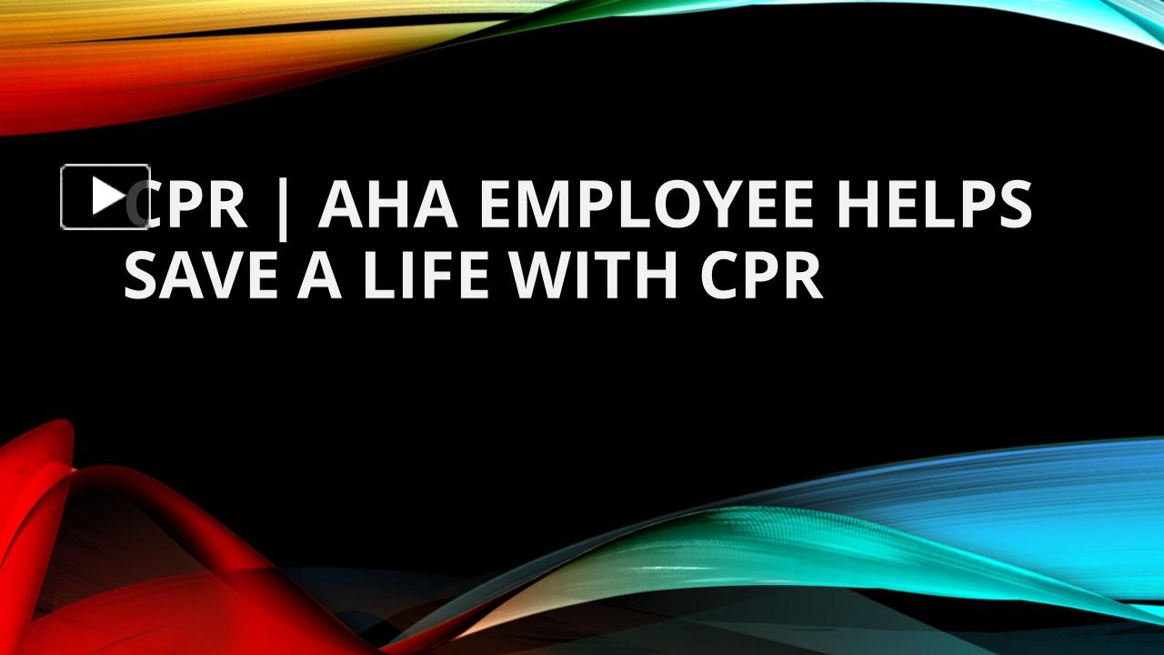 CPR | AHA employee helps save a life with CPR presentation | free to ...