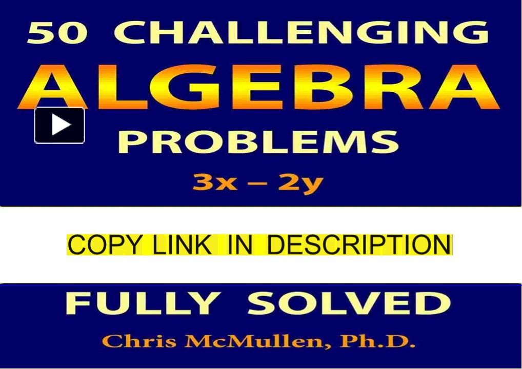 $PDF$/READ 50 Challenging Algebra Problems (Fully Solved) presentation ...