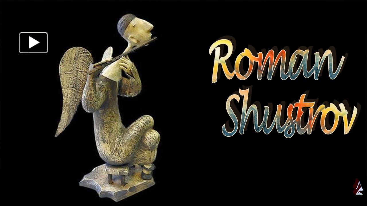 PPT – Roman Shustrov 2 (Russian, 1959-2020) PowerPoint presentation ...