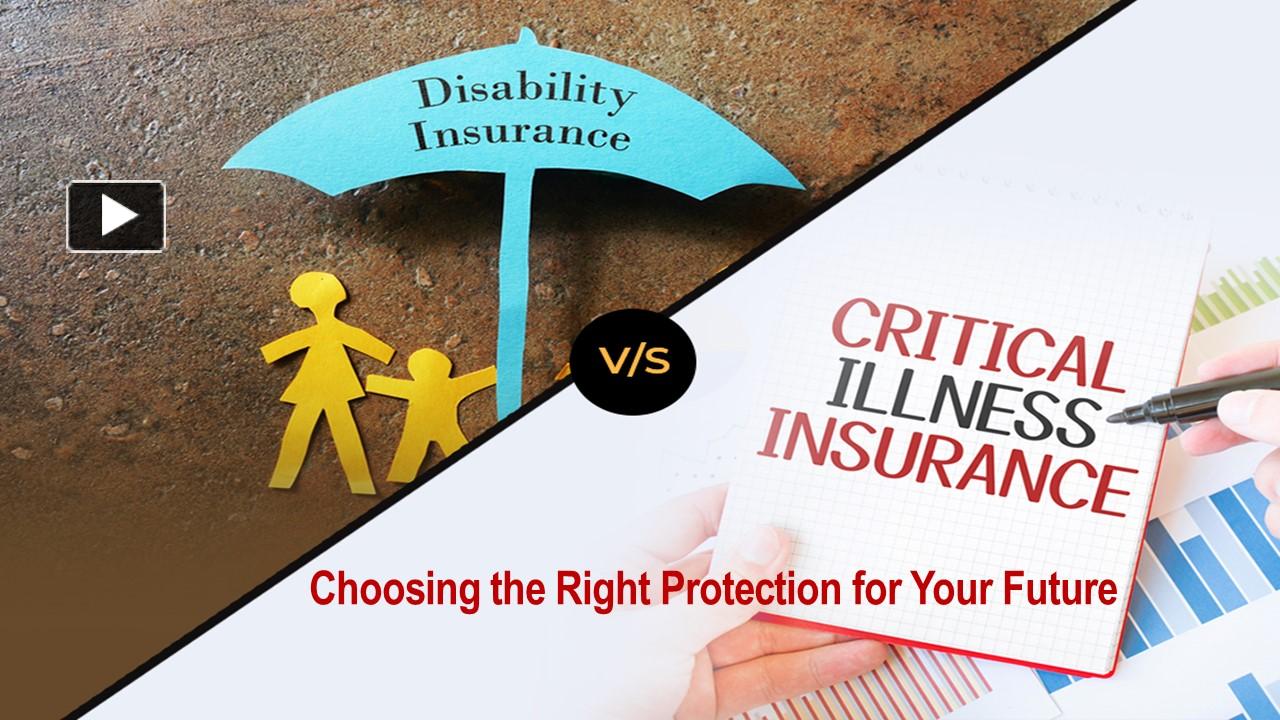 PPT – Disability Insurance vs. Critical Illness Insurance: Choosing the ...