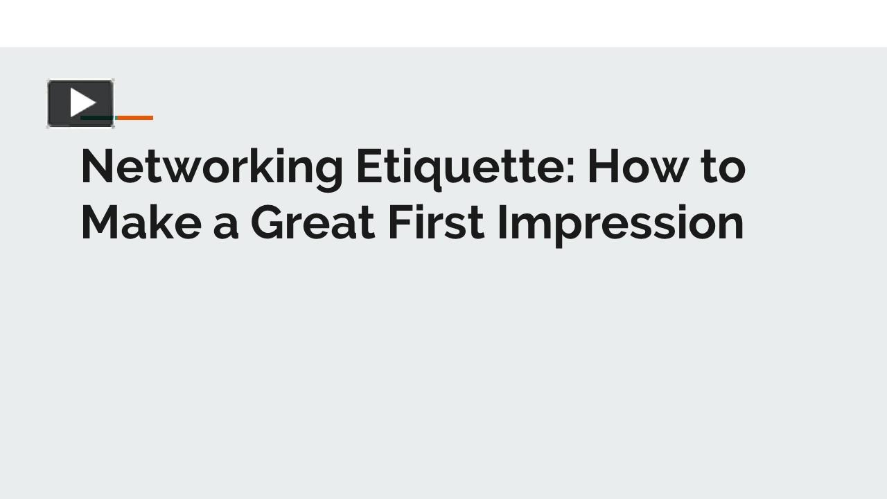 PPT – Networking Etiquette: How to Make a Great First Impression ...
