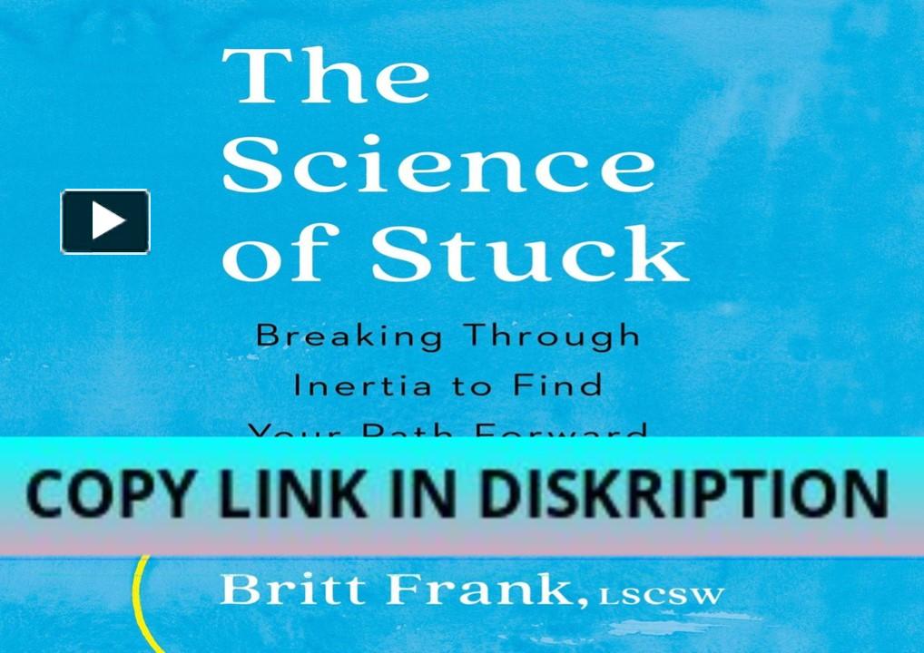 Read [PDF] The Science of Stuck: Breaking Through Inertia to Find Your ...
