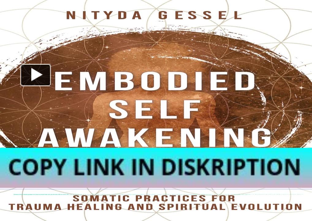 PPT – Read [PDF] Embodied Self Awakening: Somatic Practices for Trauma ...