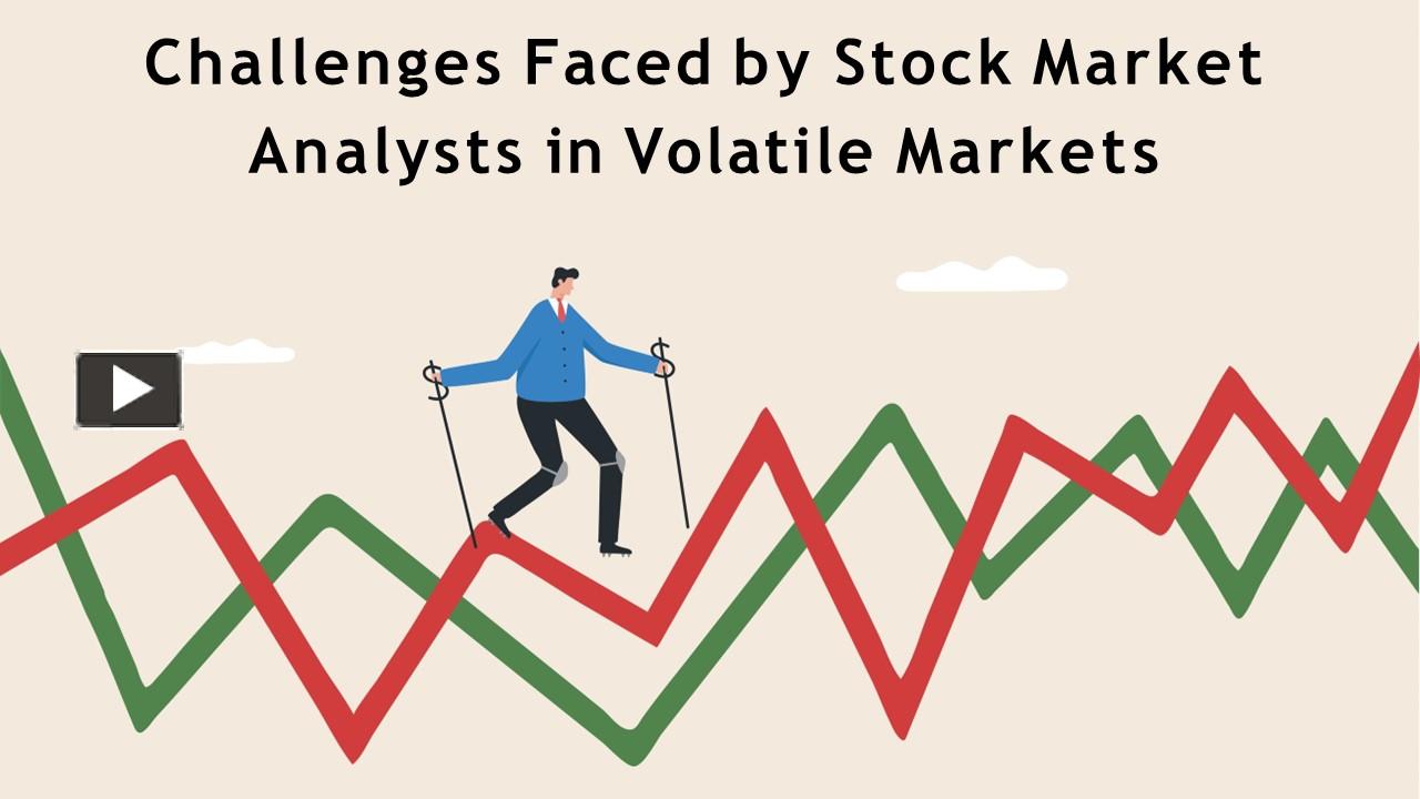 Challenges Faced by Stock Market Analysts in Volatile Markets ...