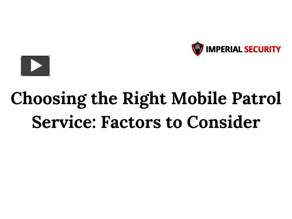 Choosing the Right Mobile Patrol Service: Factors to Consider ...