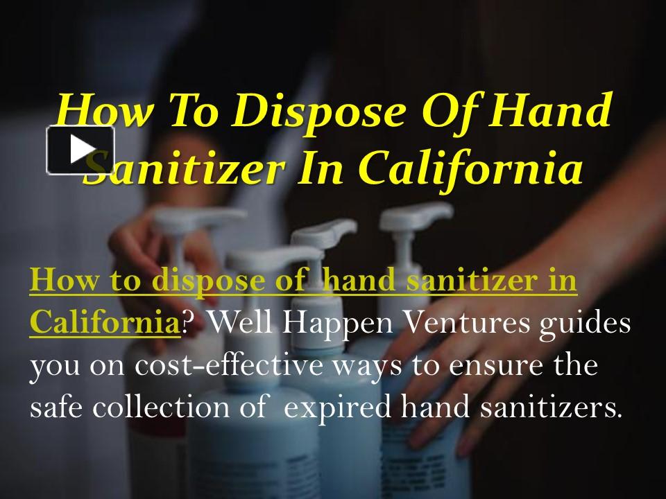 How To Dispose Of Hand Sanitizer In California presentation | free to ...