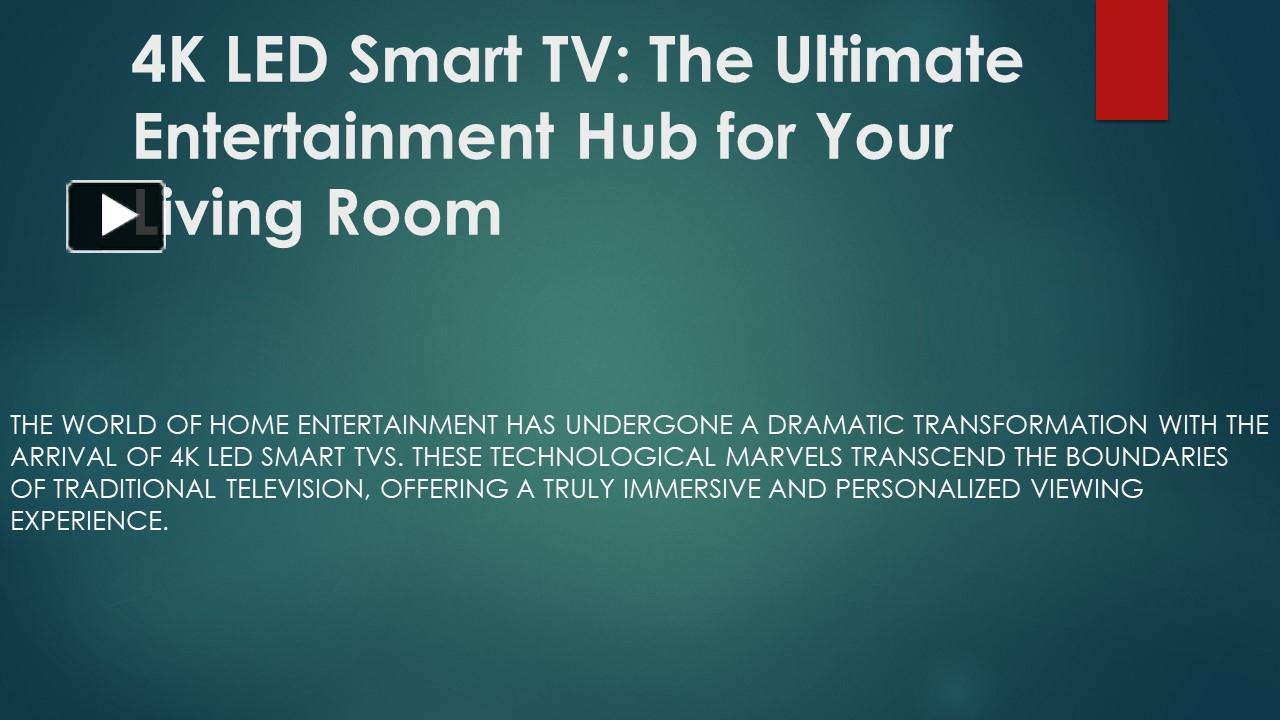 PPT – 4K LED Smart TV: The Ultimate Entertainment Hub for Your Living ...