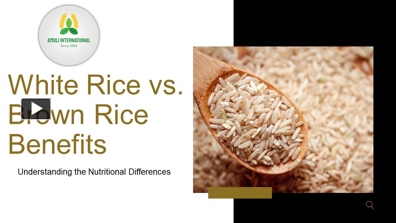 PPT – White Rice Vs Brown Rice Benefits PowerPoint presentation | free ...