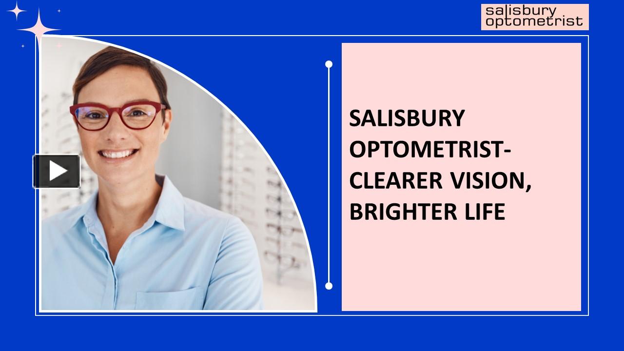 SALISBURY OPTOMETRIST- CLEARER VISION, BRIGHTER LIFE presentation ...