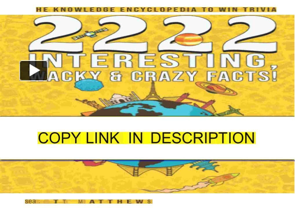 ⚡PDF ️ 2222 Interesting, Wacky & Crazy Facts - The Knowledge ...