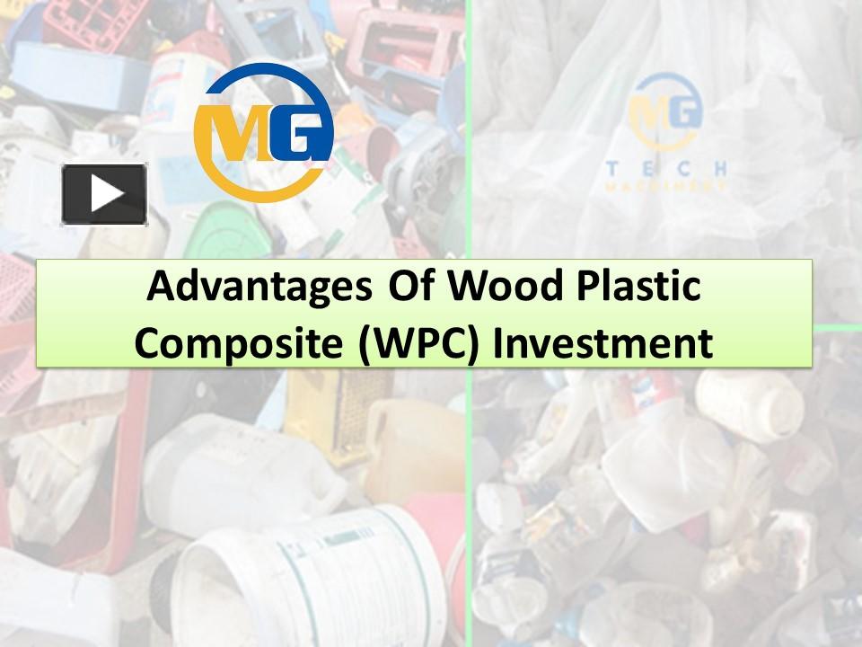 Advantages Of Wood Plastic Composite (WPC) Investment presentation ...