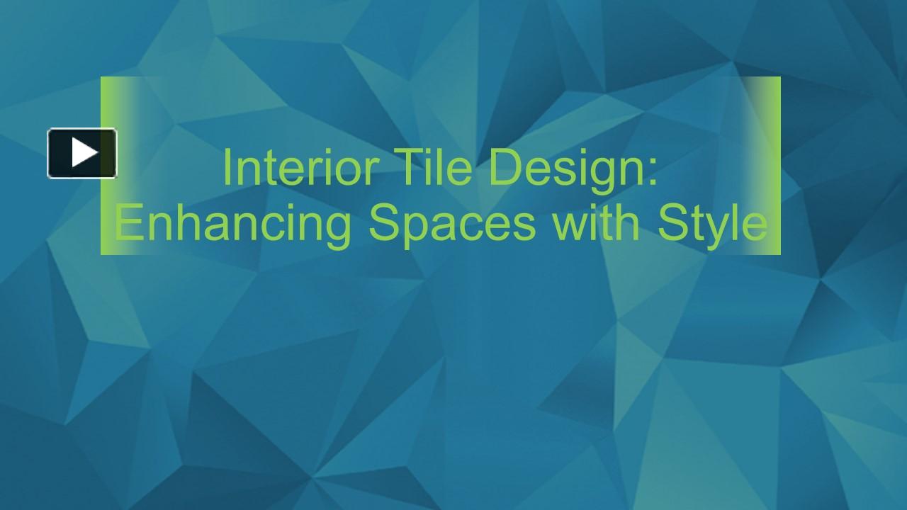 PPT – Interior Tile Design: Enhancing Spaces with Style PowerPoint ...