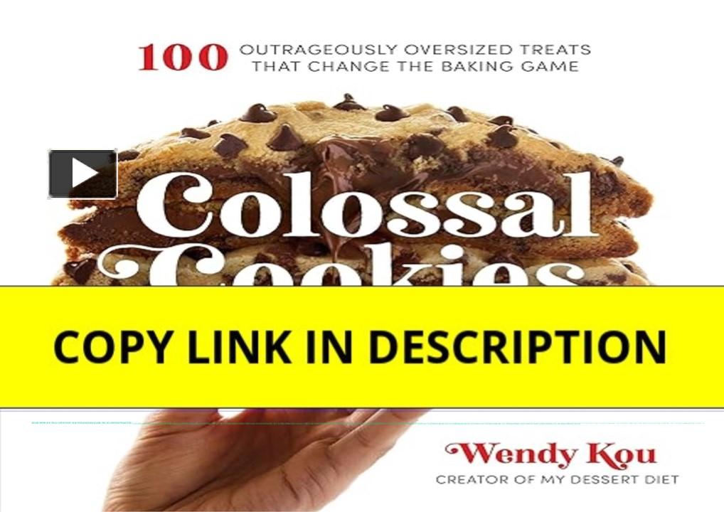 PPT – pdf download Colossal Cookies: 100 Outrageously Oversized Treats ...