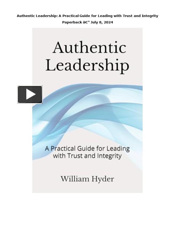 [READ] Authentic Leadership: A Practical Guide for Leading with Trust ...