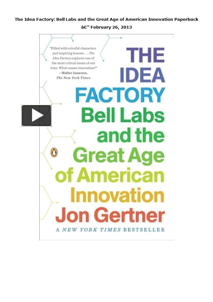 PPT – PDF The Idea Factory: Bell Labs and the Great Age of American ...