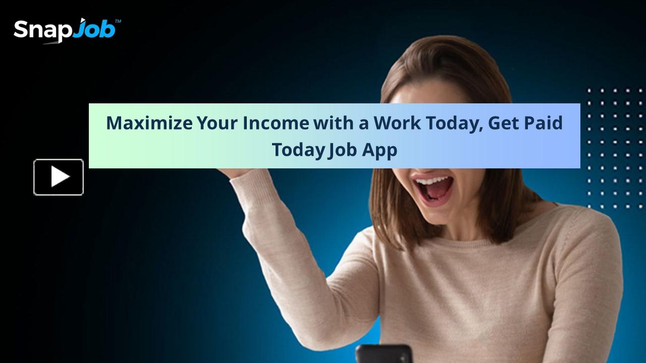 Maximize Your Income with a Work Today, Get Paid Today Job App ...