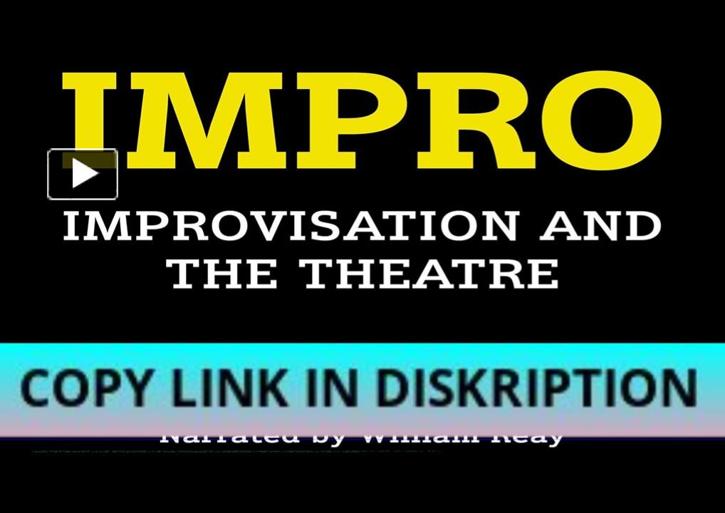 PPT – PDF/READ/DOWNLOAD Impro: Improvisation and the Theatre PowerPoint ...