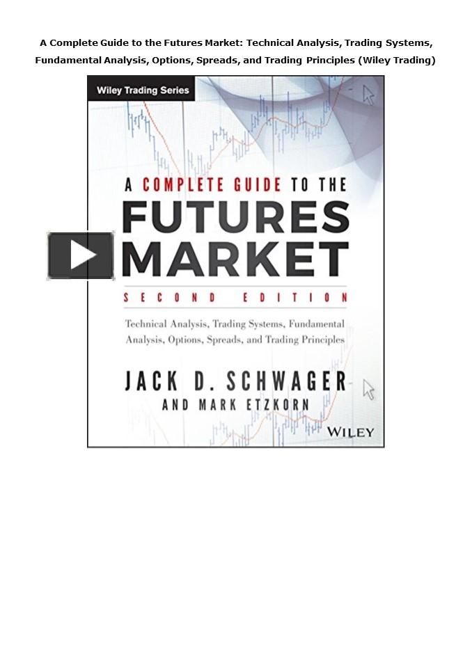 [PDF] DOWNLOAD A Complete Guide to the Futures Market: Technical ...