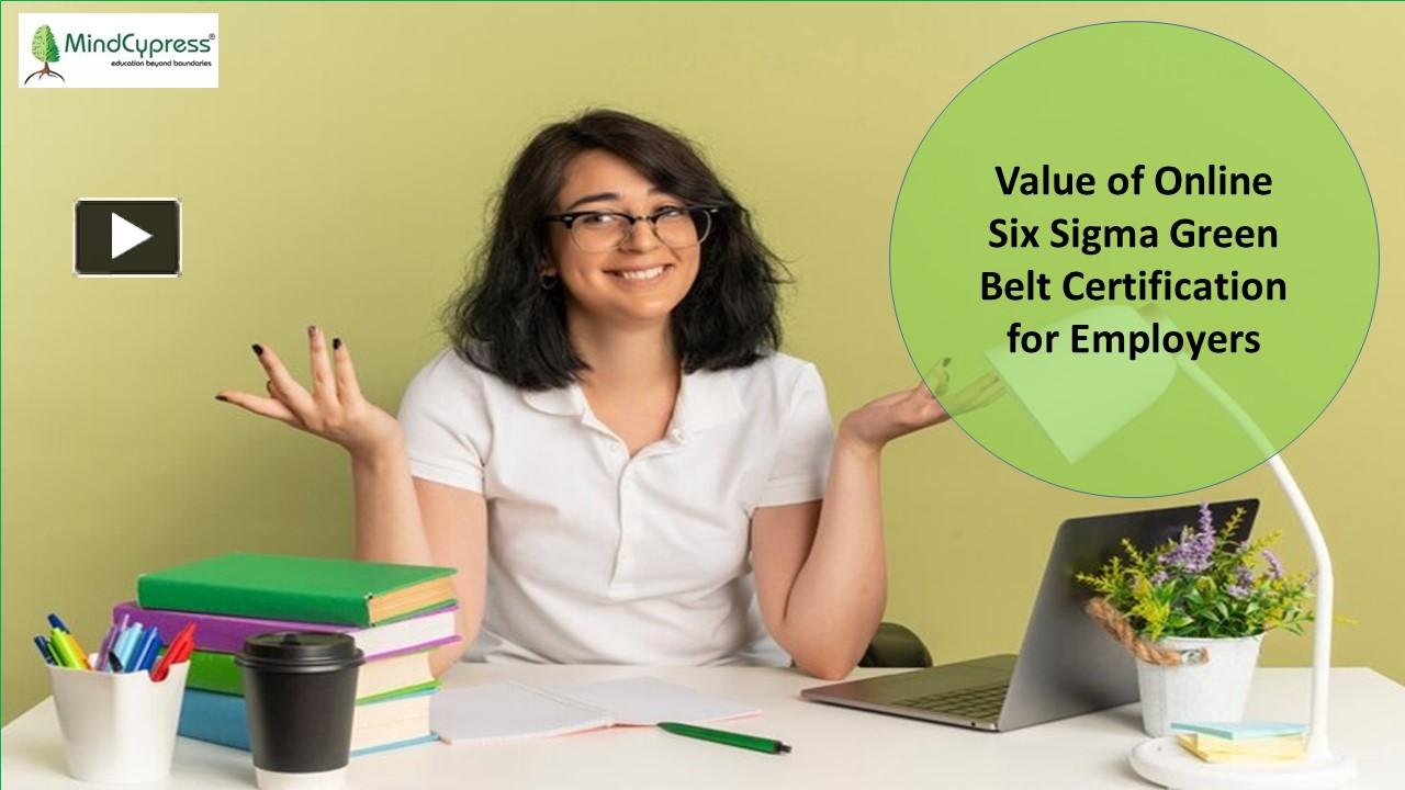 PPT – Value of Online Six Sigma Green Belt Certification for Employers ...