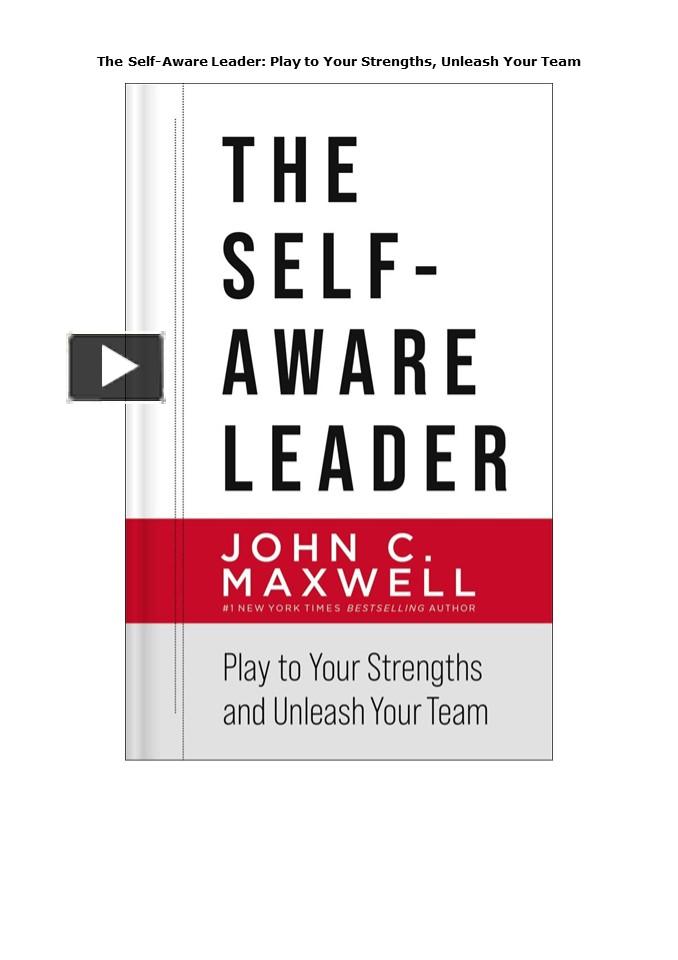 PDF The Self-Aware Leader: Play to Your Strengths, Unleash Your Team ...