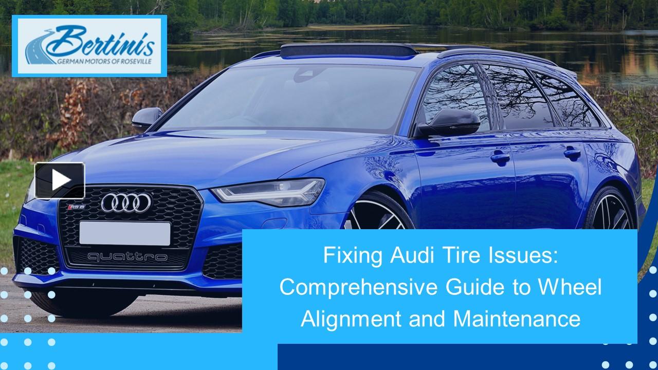 Fixing Audi Tire Issues Comprehensive Guide to Wheel Alignment and ...