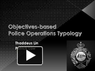 PPT – Objectives-based Police Operations Typology PowerPoint ...