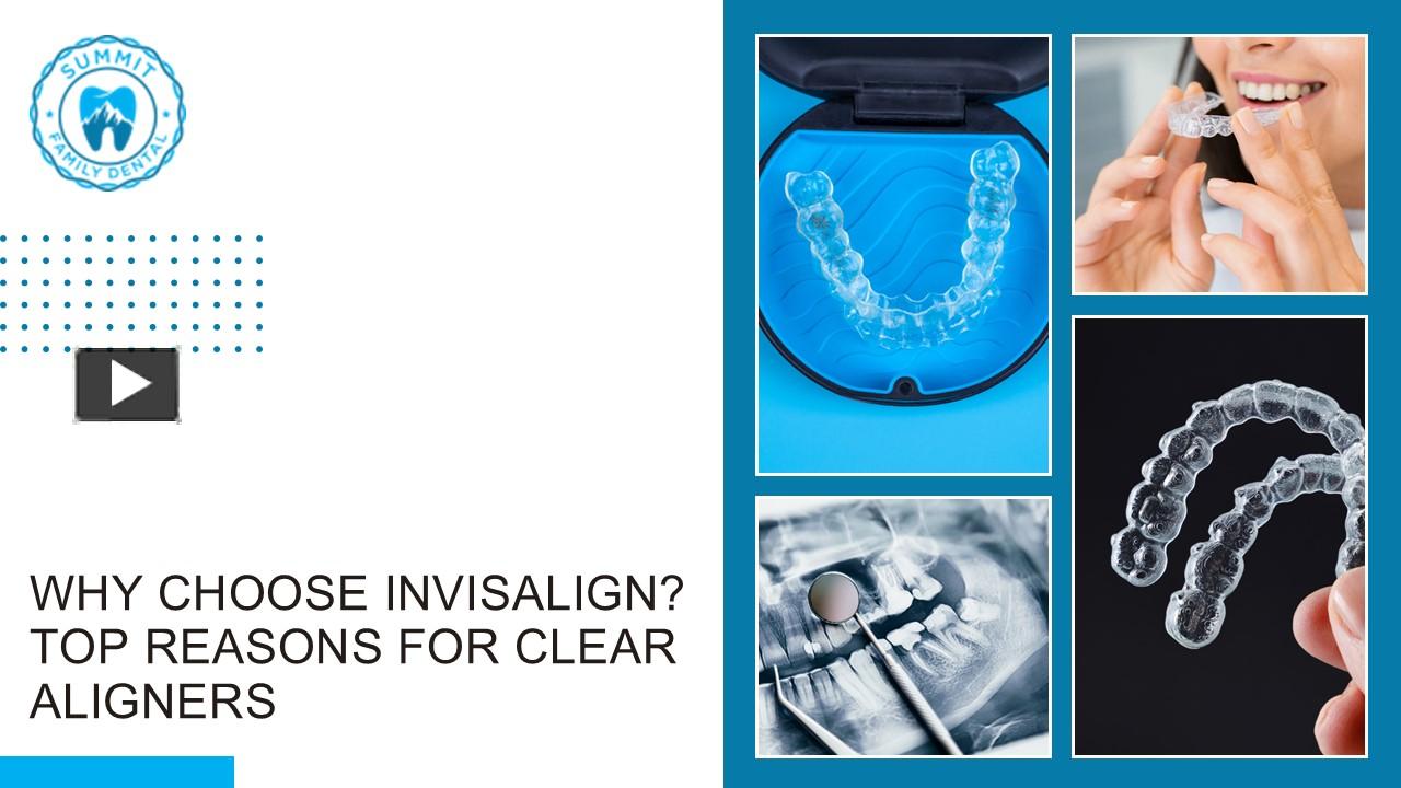 Why Choose Invisalign? Top Reasons for Clear Aligners presentation ...